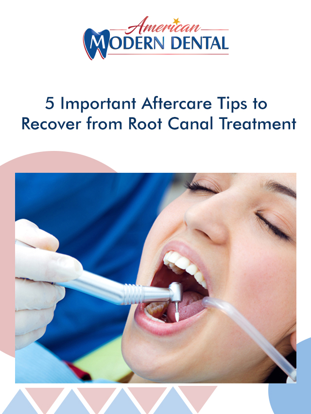 5 Important Aftercare Tips to Recover from Root Canal Treatment | American Modern Dental